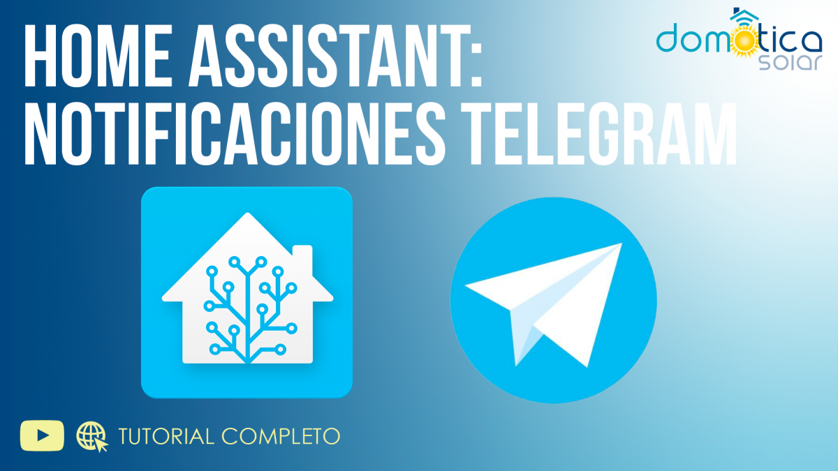 Home Assistant: Notificaciones con Telegram - Domótica Solar