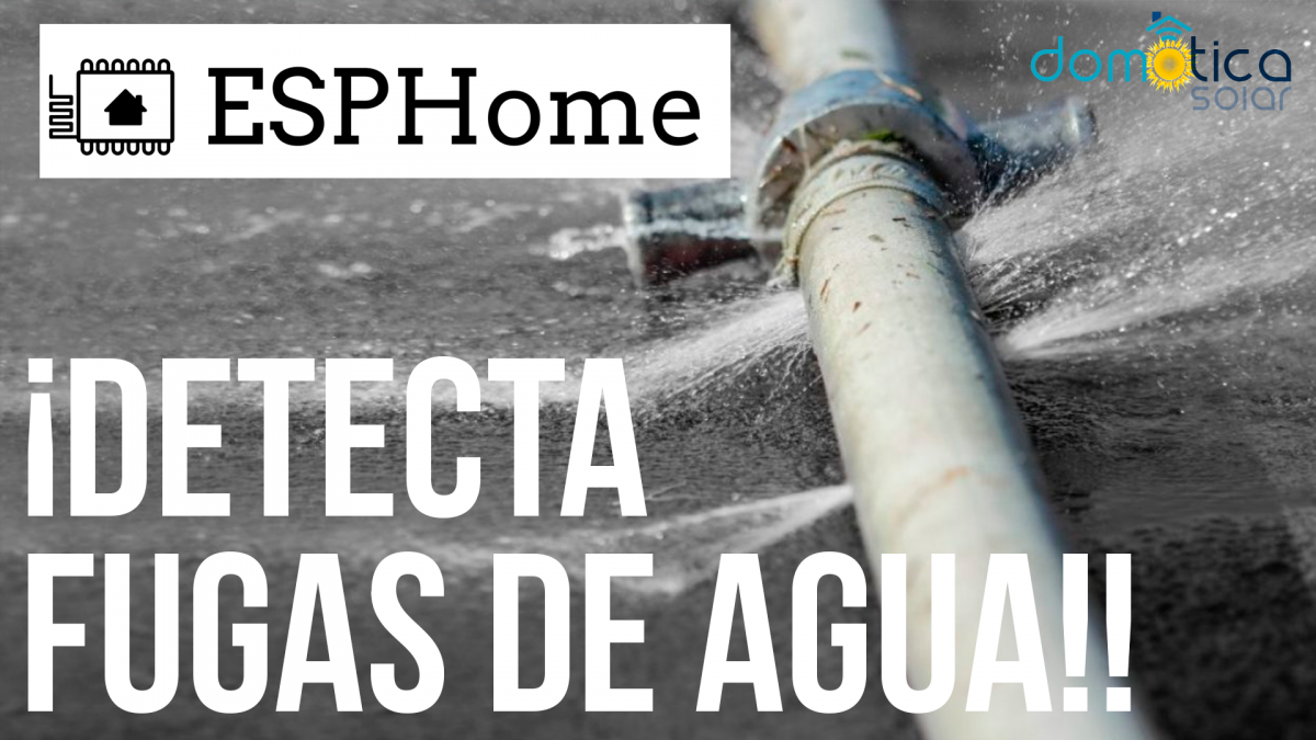 Detectar fugas de Agua!! Fácil y simple con ESPHOME. Haz tu propio Sensor. - Domótica Solar